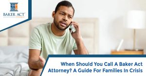 Five Scenarios In Which You Need Florida Baker Act Attorneys